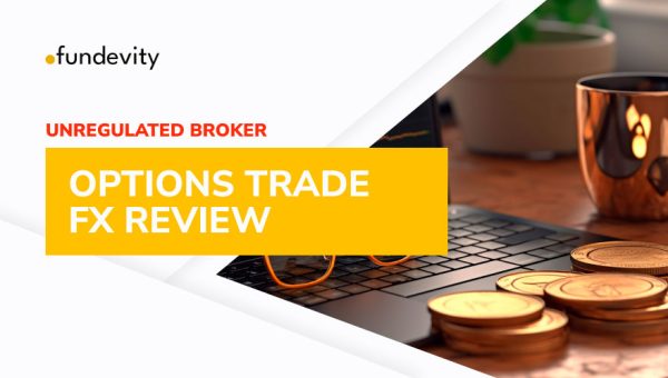 Options Trade FX Review: Is It Safe To Trade With Them?