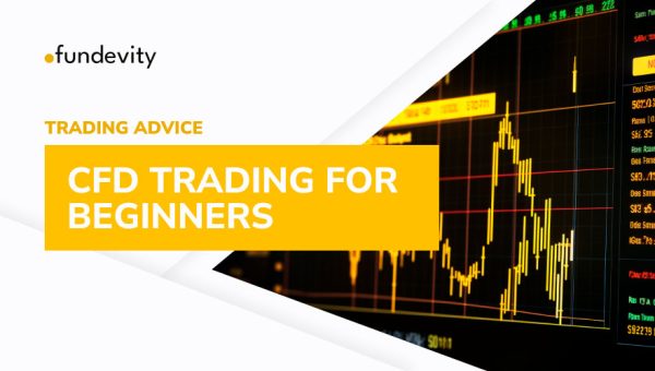 CFD Trading For Beginners – A Detailed Guide On How To Trade